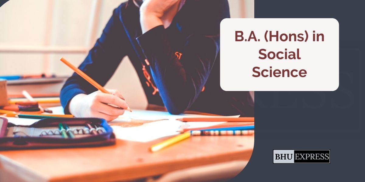 B.A. (Hons) in Social Science at BHU - BHU Express